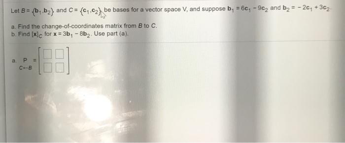 Solved Let B = {b, b2) and C= {1,02) be bases for a vector | Chegg.com