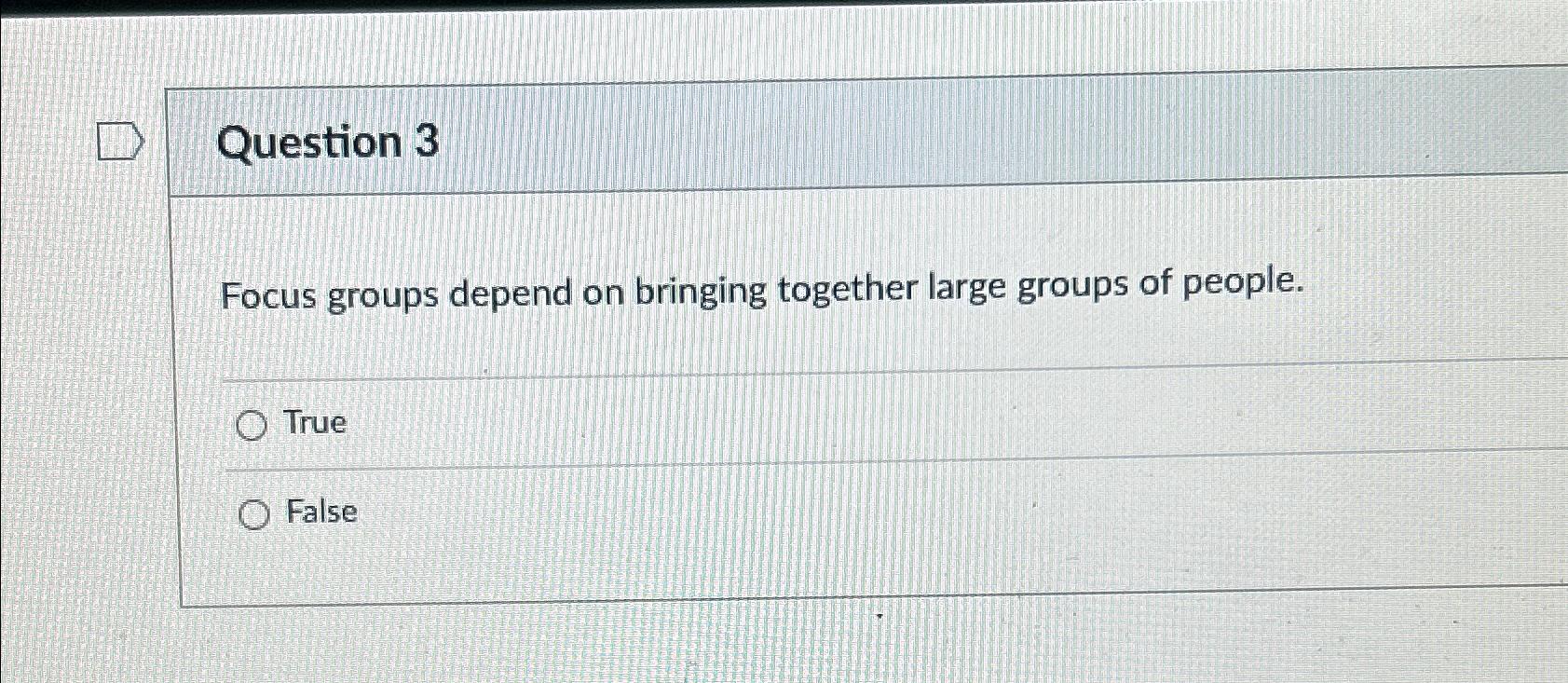 Solved Question 3Focus groups depend on bringing together | Chegg.com
