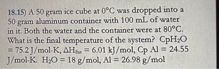 Solved 18.15) A 50 gram ice cube at 0°C was dropped into a | Chegg.com
