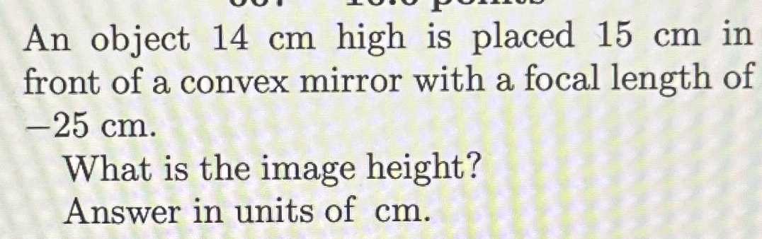 Solved An object 14 ﻿cm high is placed 15 ﻿cm in front of a | Chegg.com