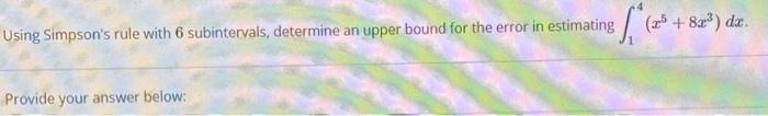 Solved Using Simpson's rule with 6 subintervals, determine | Chegg.com