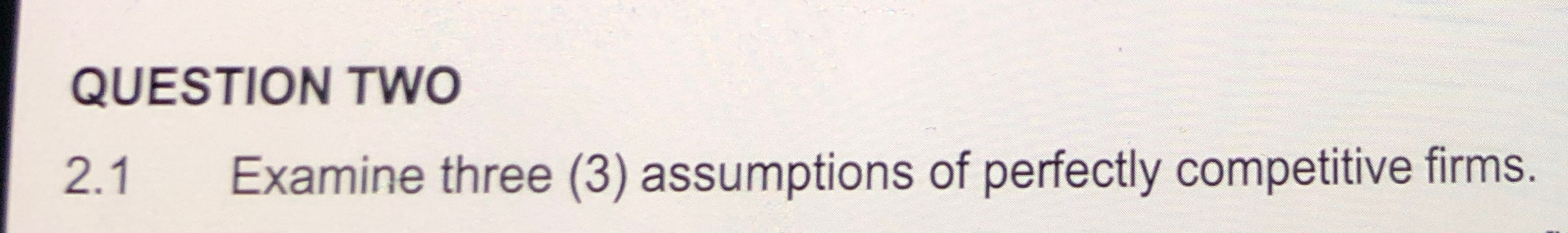 Solved QUESTION TWO2.1 ﻿Examine three (3) ﻿assumptions of | Chegg.com