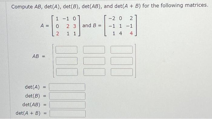 Solved Compute AB,det(A),det(B),det(AB), and det(A+B) for | Chegg.com