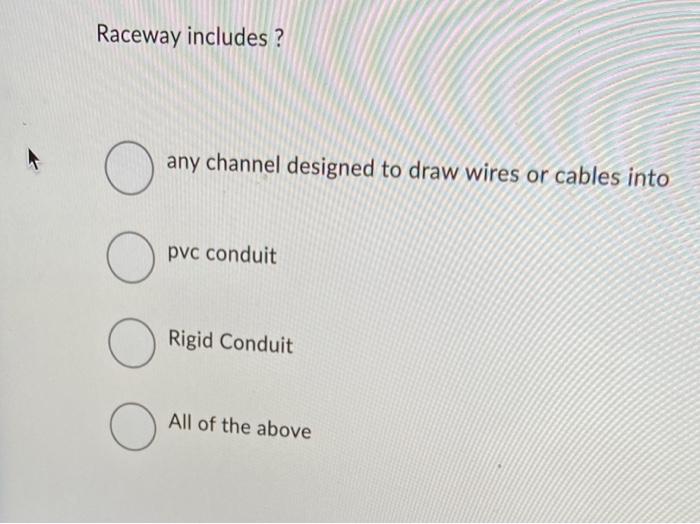 Solved Raceway includes? any channel designed to draw wires | Chegg.com