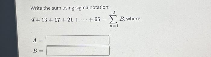 Solved Write the sum using sigma notation: A 9 +13 | Chegg.com