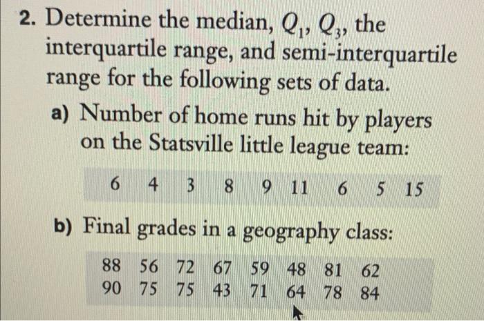Solved 2. Determine the median, Q1, Q3, the interquartile | Chegg.com