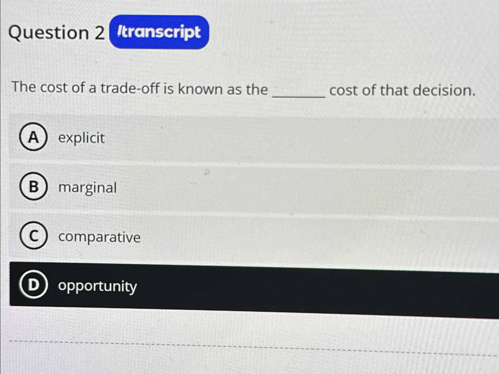 Solved Question 2The cost of a trade-off is known as the | Chegg.com