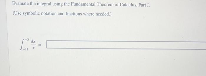 [Solved]: Evaluate the integral using the Fundamental Theor