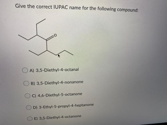 Solved Give the correct IUPAC name for the following | Chegg.com