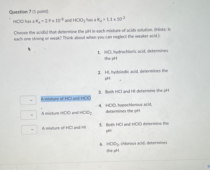 Solved Question 7 (1 point) HClO has a Ka=2.9×10−8 and HClO2 | Chegg.com