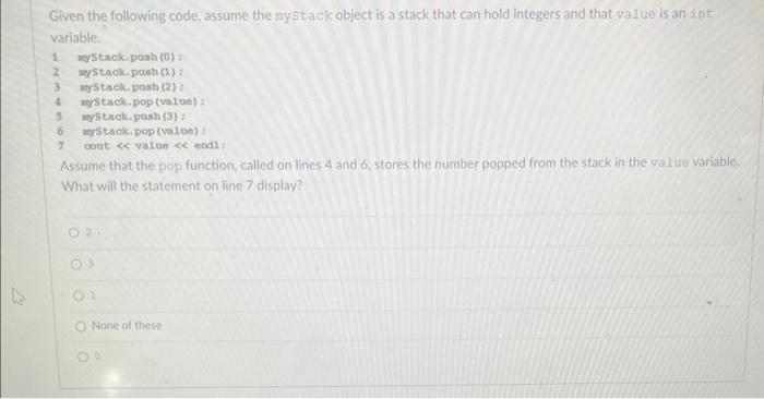 Solved Given the following code, assume the mystack object | Chegg.com