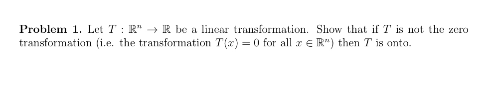 Solved Problem 1. ﻿Let T:Rn→R ﻿be a linear transformation. | Chegg.com