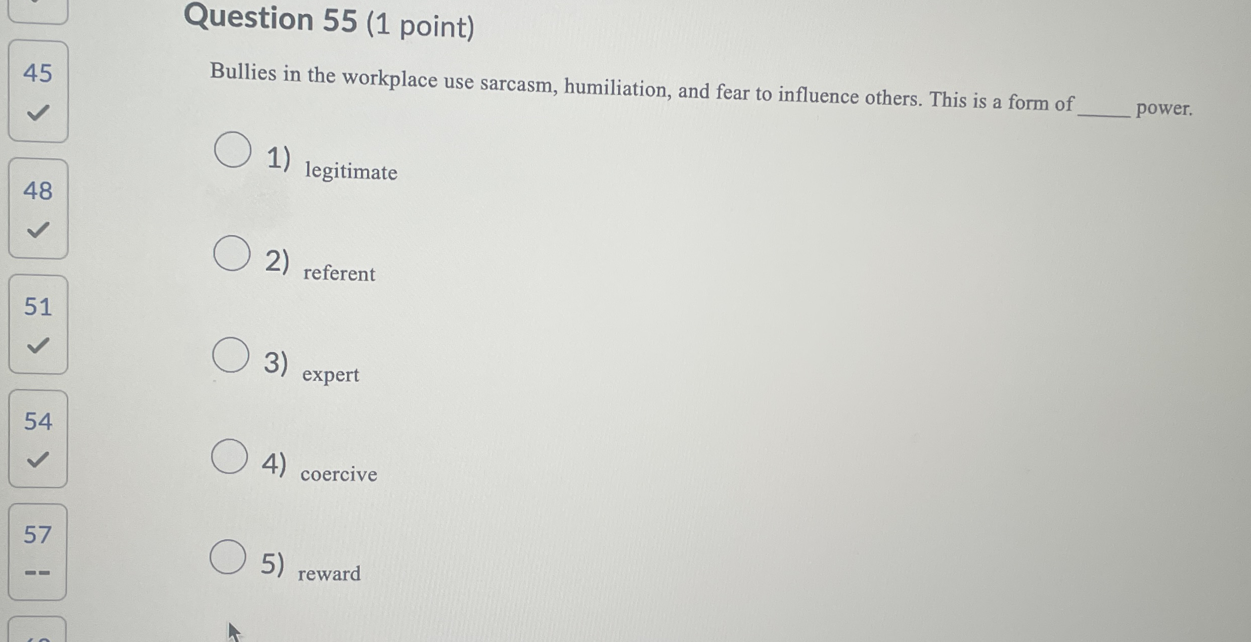 Solved Question 55 (1 ﻿point)45Bullies in the workplace use | Chegg.com