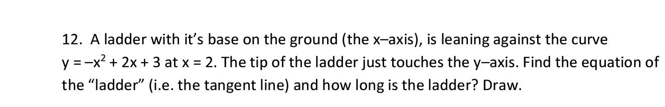 Solved 12. A ladder with it's base on the ground (the | Chegg.com