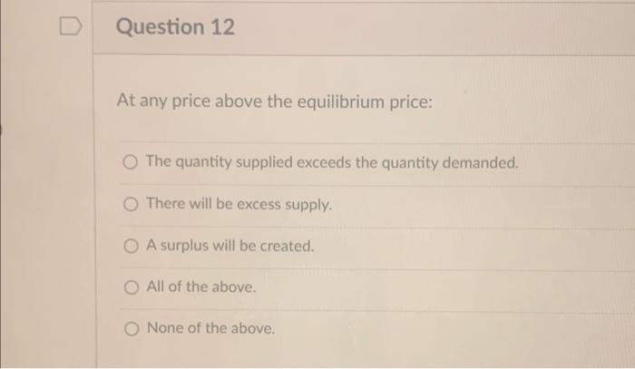 Solved At any price above the equilibrium price: The | Chegg.com