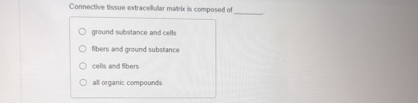 Solved Connective tissue extracellular matrix is composed | Chegg.com