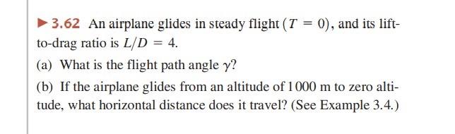 Solved > 3.62 An airplane glides in steady flight (T = 0), | Chegg.com