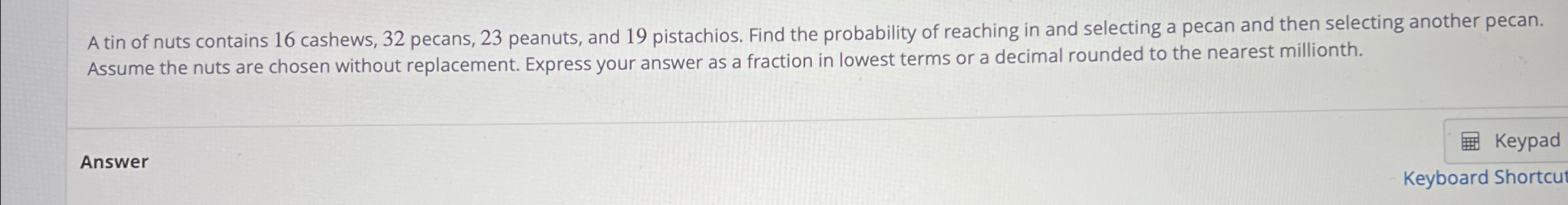 A tin of nuts contains 16 ﻿cashews, 32 ﻿pecans, 23 | Chegg.com