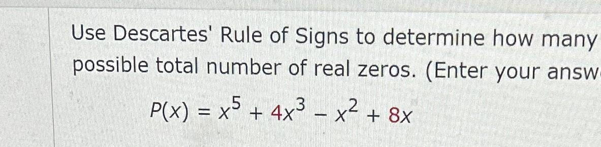 Solved Use Descartes' Rule of Signs to determine how many | Chegg.com