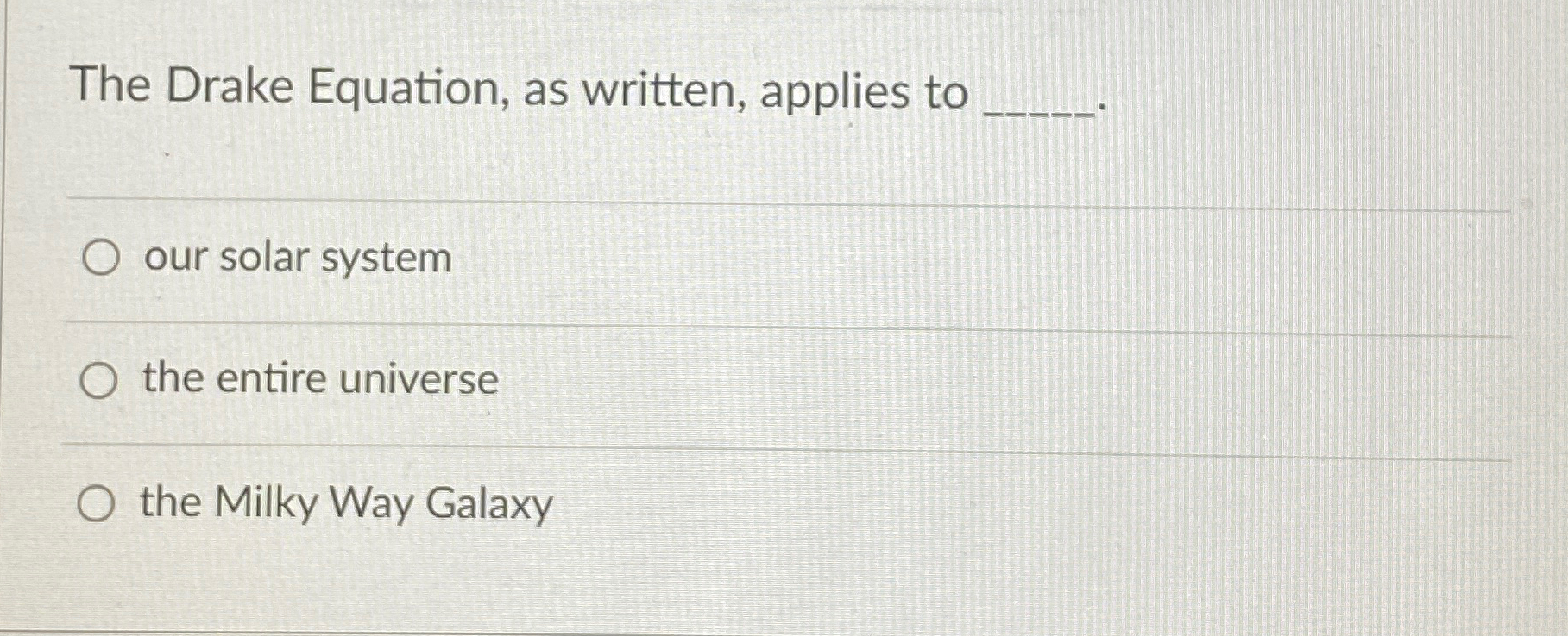Solved The Drake Equation, as written, applies toour solar | Chegg.com