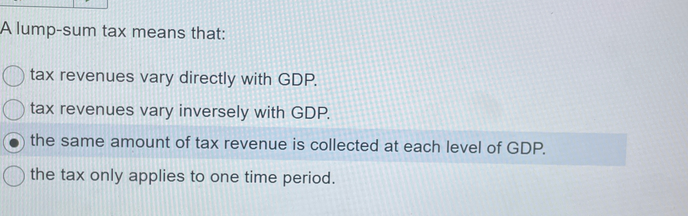 Solved A lump-sum tax means that:tax revenues vary directly | Chegg.com
