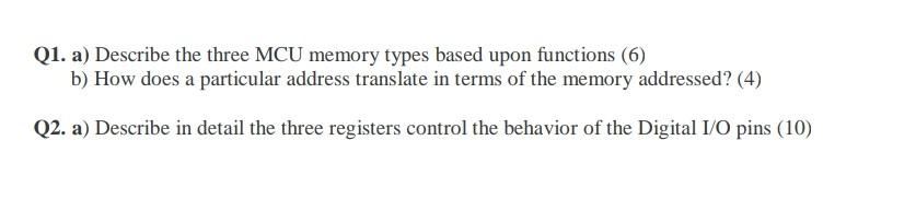 Solved Q1. a) Describe the three MCU memory types based upon | Chegg.com