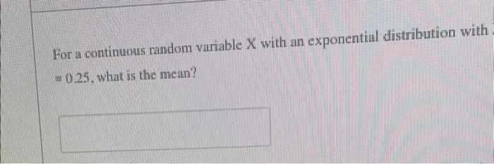 Solved For a continuous random variable X with an | Chegg.com
