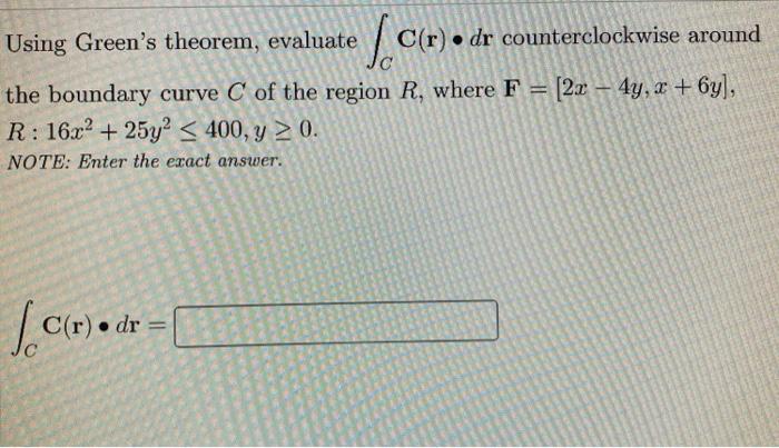 Solved Using Green's theorem, evaluate / C(r)• dr | Chegg.com