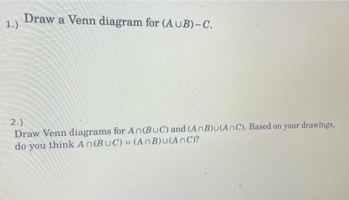 Solved Draw a Venn diagram for (AUB)-C. 1.) 2.) Draw Venn | Chegg.com