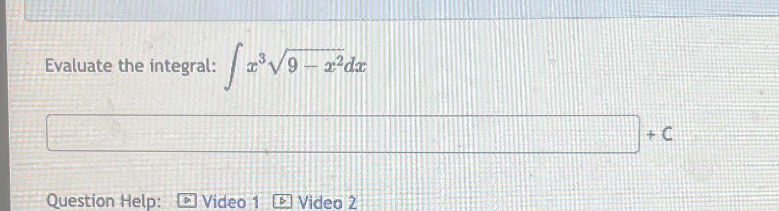Solved Evaluate the integral: ∫﻿﻿x39-x22dx | Chegg.com