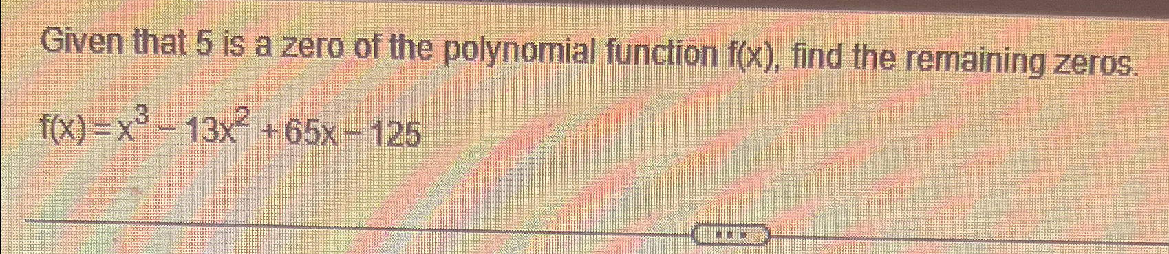 Solved Given that 5 ﻿is a zero of the polynomial function | Chegg.com