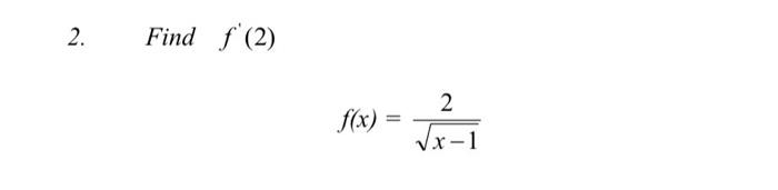 Solved 2. Find f′(2) f(x)=x−12Use both definitions | Chegg.com