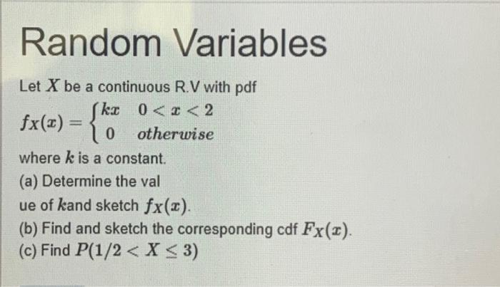 Solved Random Variables Let X be a continuous R.V with pdf | Chegg.com