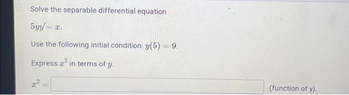 Solved Solve The Separable Differential Equation 5yy′x Use 2934