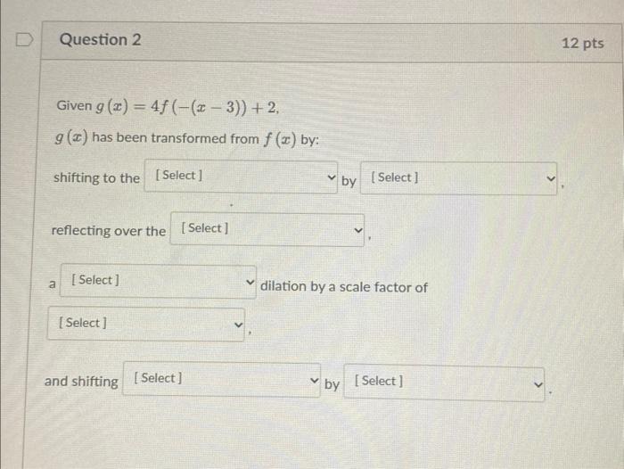 Solved Given g(x)=4f(-(x-3))+2,g(x) has been transformed | Chegg.com