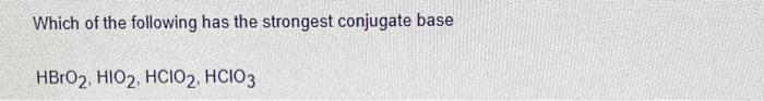 Solved Which of the following has the strongest conjugate | Chegg.com