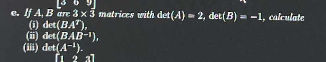 Solved e. ﻿If A,B ﻿are 3×3 ﻿matrices with det(A)=2, | Chegg.com