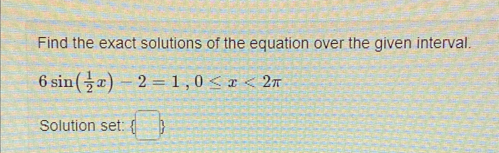 Solved Find the exact solutions of the equation over the | Chegg.com