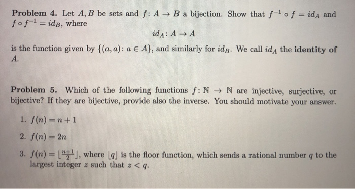 Solved Problem 4. Let A, B be sets and f: A + B a bijection. | Chegg.com
