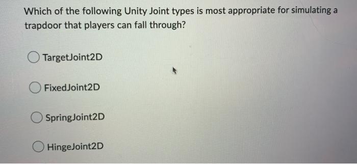 Solved Which of the following Unity Joint types is most | Chegg.com