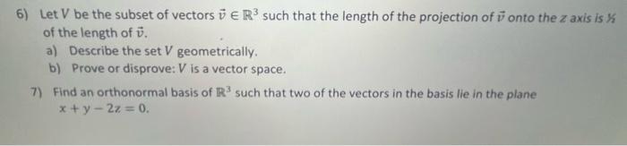 Solved 6) Let V be the subset of vectors v∈R3 such that the | Chegg.com