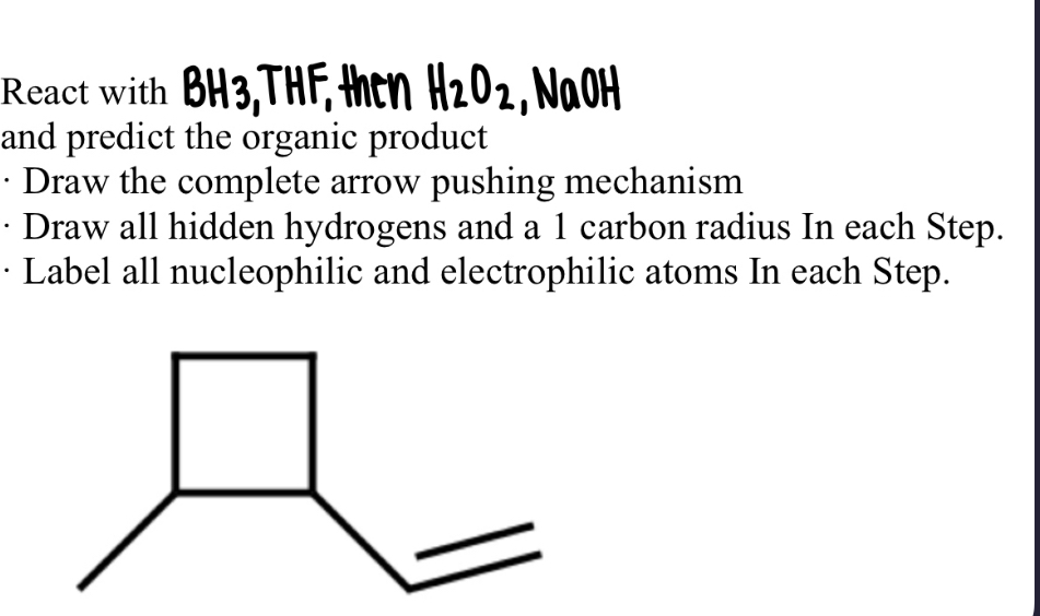 Solved React with BH3, ﻿THF, ﻿then H2O2, ﻿NaOH and predict | Chegg.com