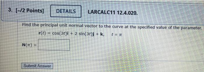 Solved Find the principal unit normal vector to the curve at | Chegg.com