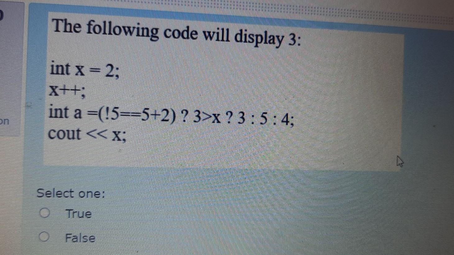 Solved The following code will display 3: int x = 2; X++; | Chegg.com