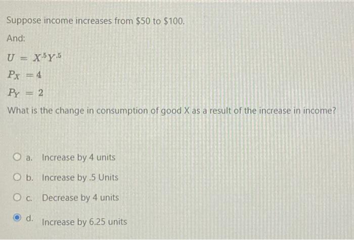 Suppose income increases from $50 to $100. And: U = | Chegg.com
