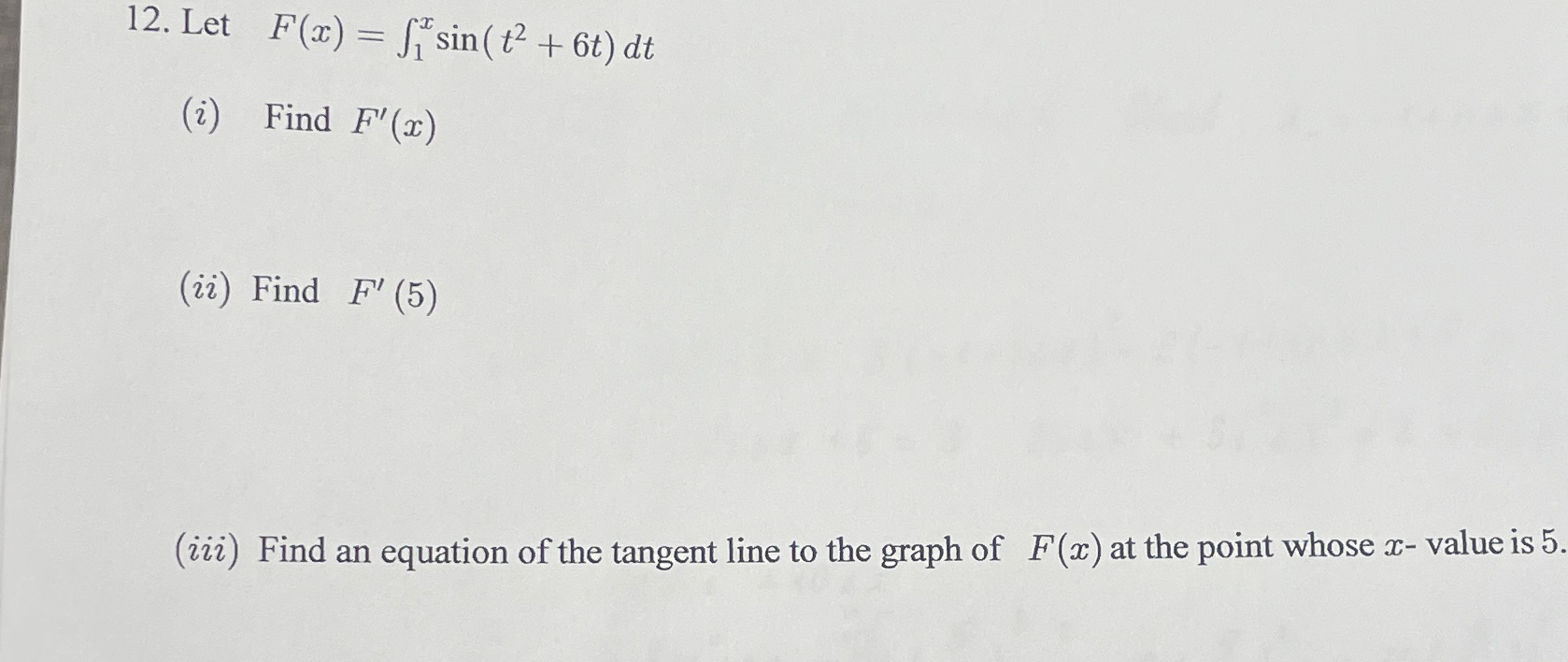 Solved Let F(x)=∫1xsin(t2+6t)dt(i) ﻿Find F'(x)(ii) ﻿Find | Chegg.com