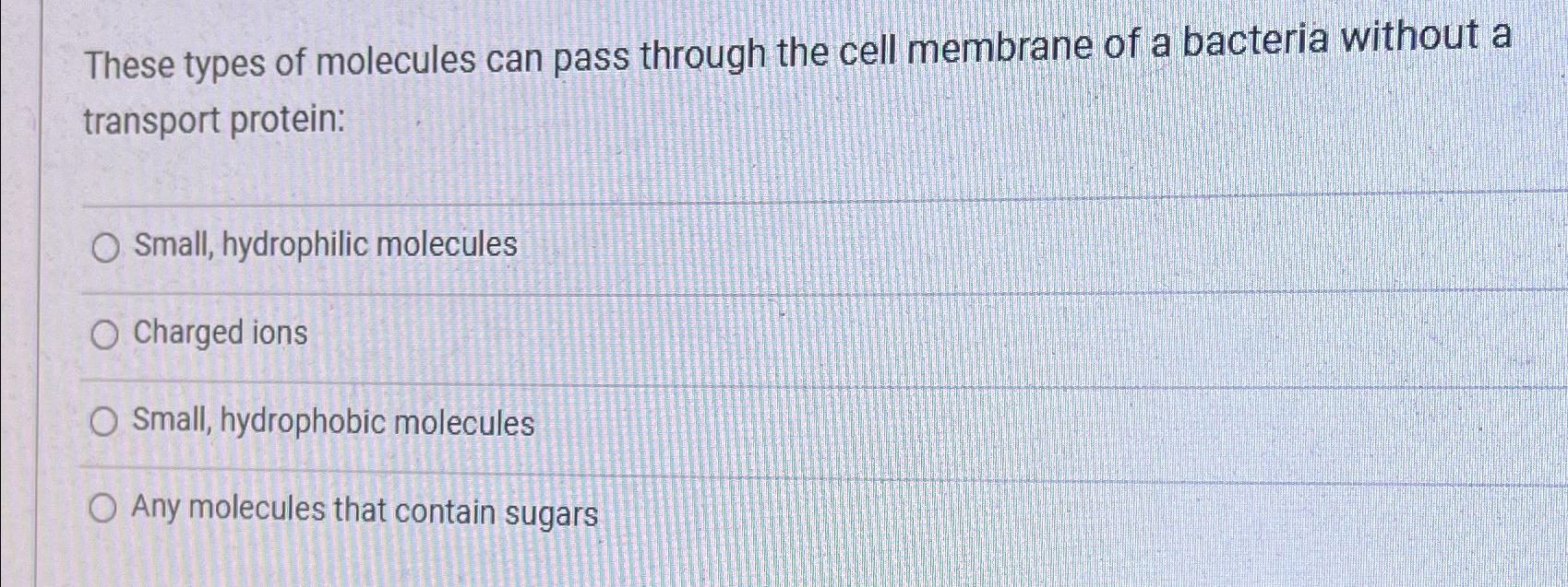 Solved These types of molecules can pass through the cell | Chegg.com