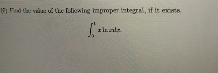 Solved (6) Find the value of the following improper | Chegg.com