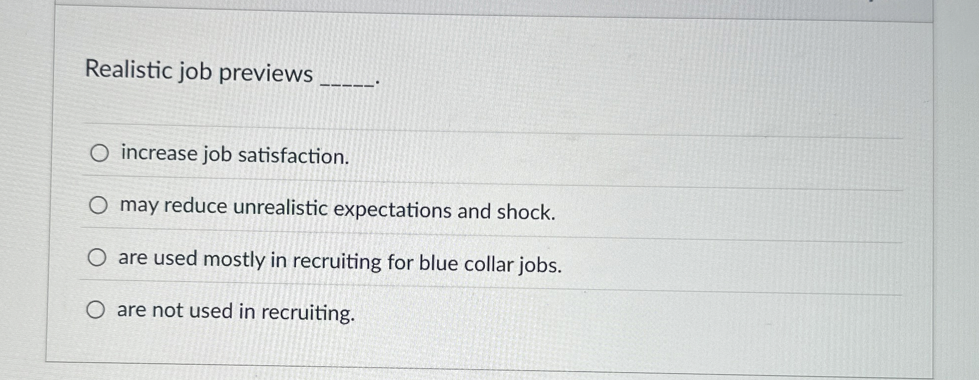 Solved Realistic job previews.increase job satisfaction.may | Chegg.com