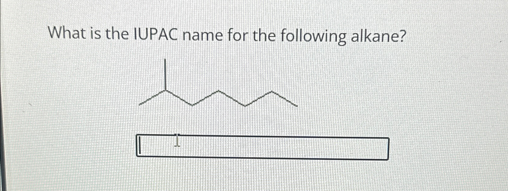 Solved What is the IUPAC name for the following alkane? | Chegg.com
